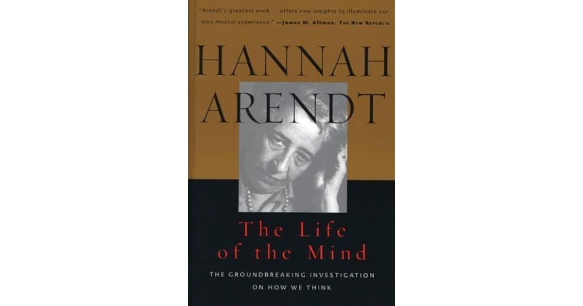 The Life of the Mind by Hannah Arendt