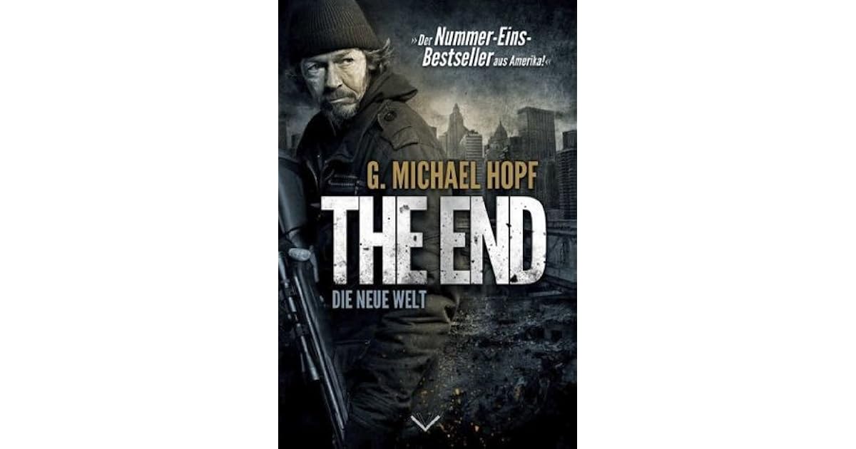 The End - Die neue Welt (The End #1) by G. Michael Hopf