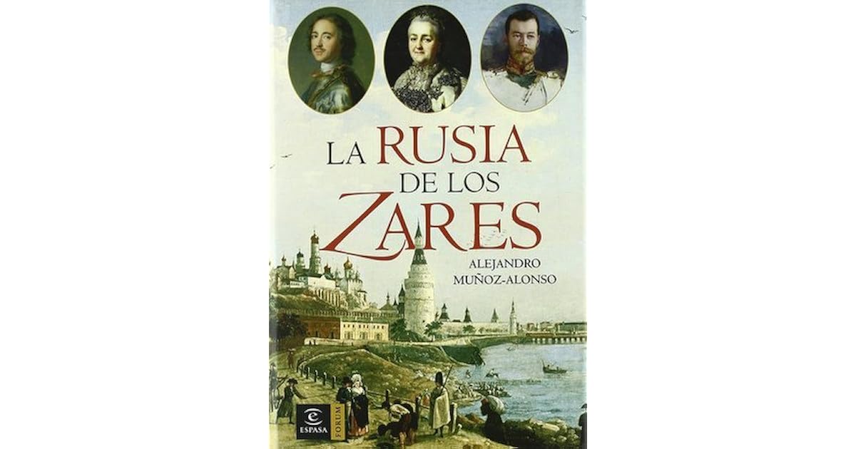 La Rusia de los Zares by Alejandro Muñoz-Alonso