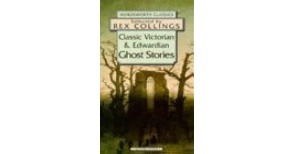 Classic Victorian & Edwardian Ghost Stories by Rex Collings