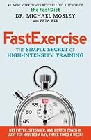 Fast Exercise: The Simple Secret of High Intensity Training: Get Fitter ...