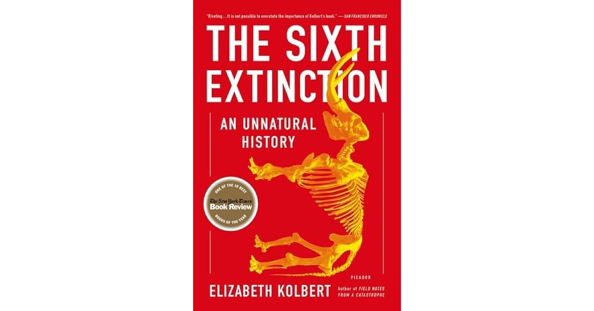 The Sixth Extinction: An Unnatural History by Elizabeth Kolbert