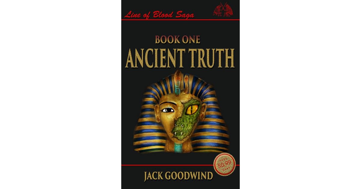 Ancient Truth (Line of Blood Saga, #1) by Jack Goodwind