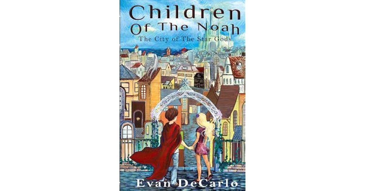 Children of The Noah: The City of The Star Gods by Evan DeCarlo