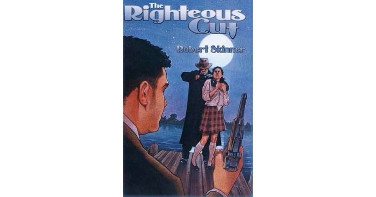 The Righteous Cut: A Wesley Farrell Novel by Robert Skinner