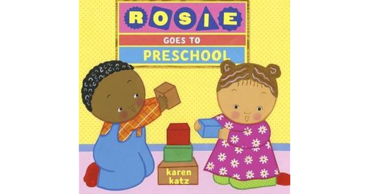 Rosie Goes to Preschool by Karen Katz