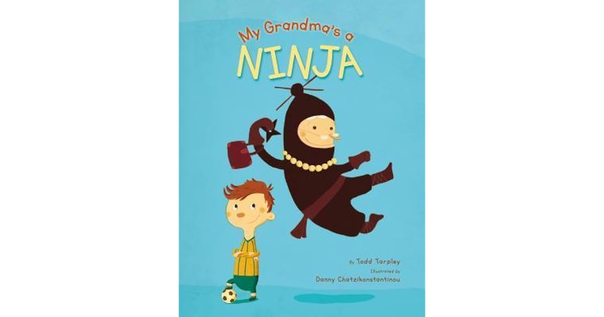 My Grandma's a Ninja by Todd Tarpley