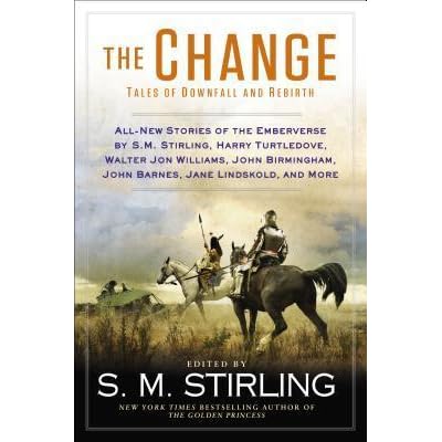 The Change by S.M. Stirling — Reviews, Discussion, Bookclubs, Lists