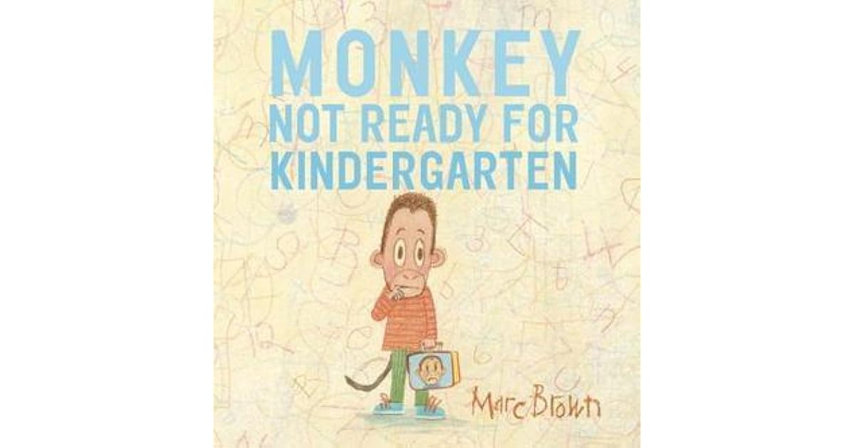 Monkey: Not Ready for Kindergarten by Marc Brown