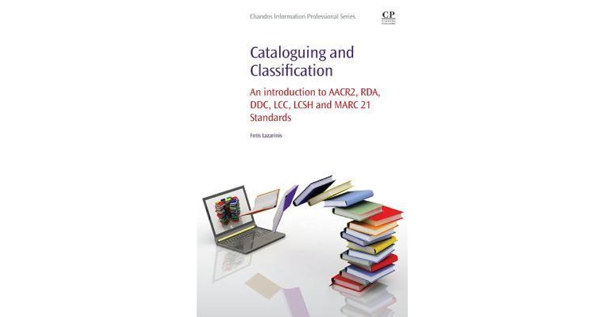 Cataloguing and Classification: An Introduction to Aacr2, Rda, DDC, LCC ...
