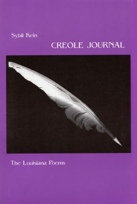 Creole Journal: The Louisiana Poems by Sybil Kein