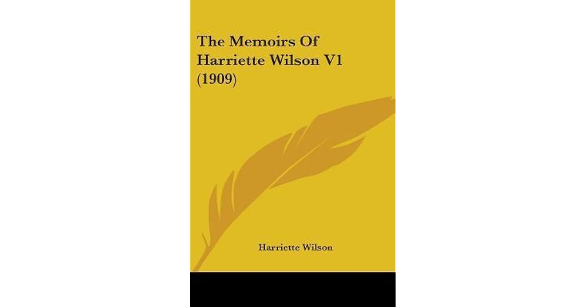 The Memoirs Of Harriette Wilson V1 (1909) by Harriette Wilson