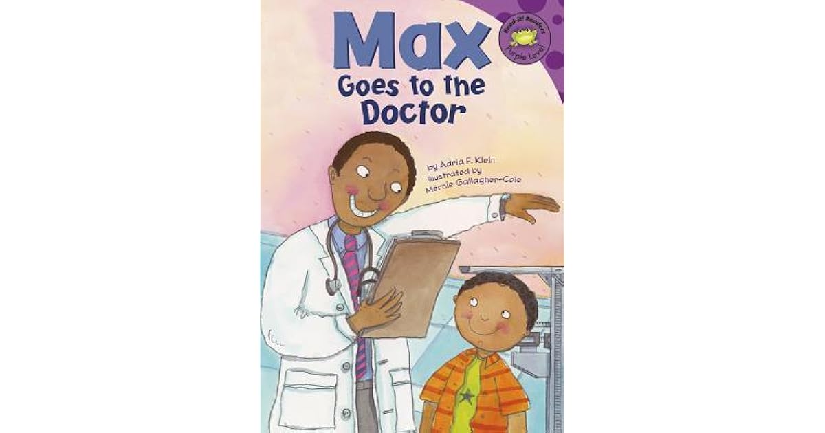 Max Goes to the Doctor by Adria F. Klein