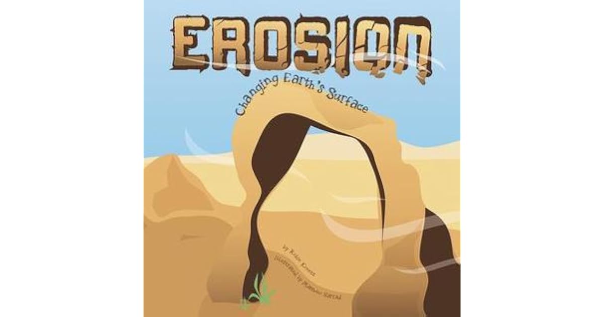 Erosion: Changing Earth's Surface by Robin Koontz