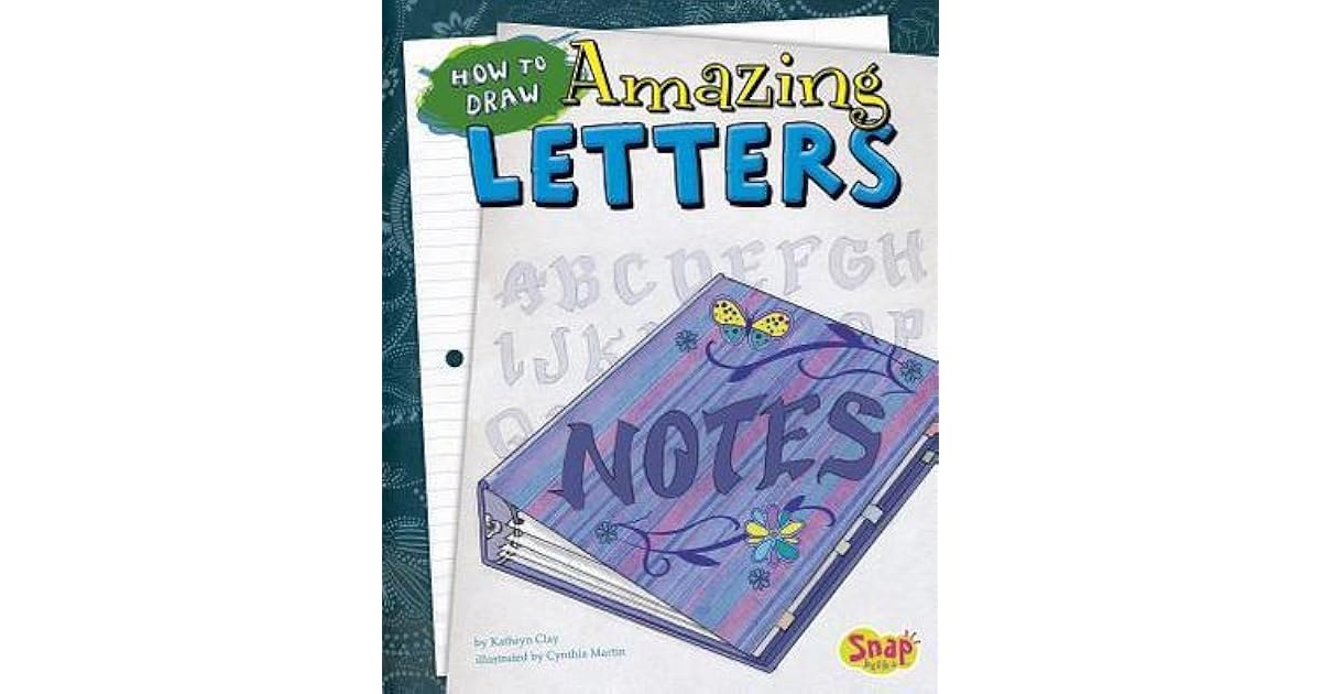 How to Draw Amazing Letters by Kathryn Clay