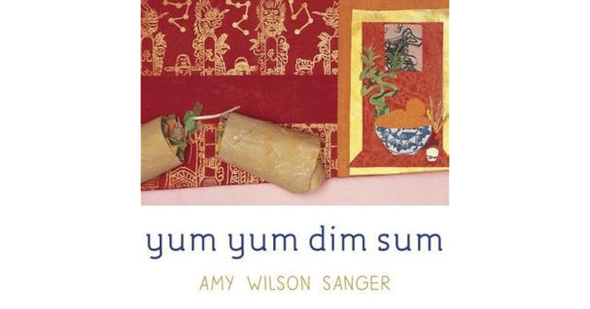 Yum Yum Dim Sum by Amy Wilson Sanger