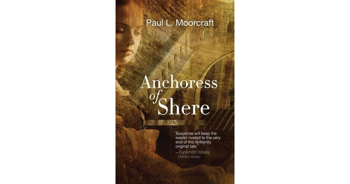 Anchoress of Shere by Paul Moorcraft