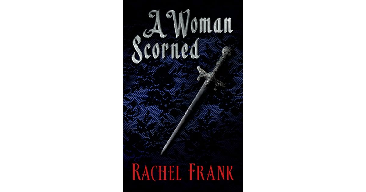 A Woman Scorned by Rachel Frank