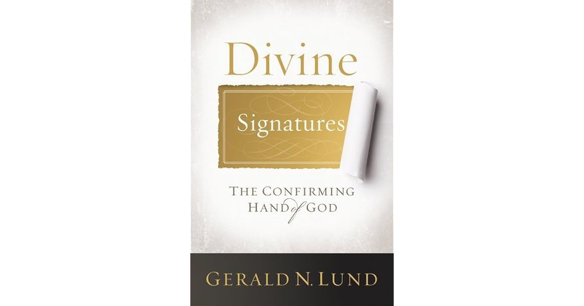 Divine Signatures: The Confirming Hand of God by Gerald N. Lund