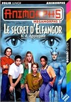 Elfangor's Secret (Megamorphs, #3) by K.A. Applegate