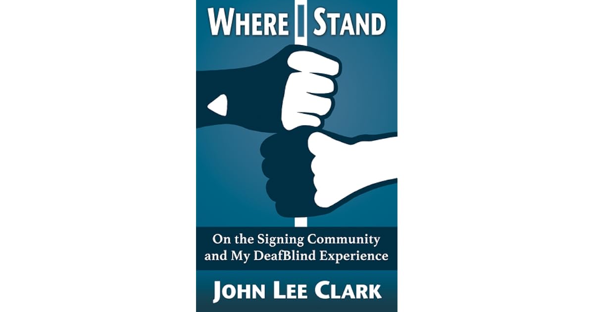 Where I Stand: On the Signing Community and My DeafBlind Experience by ...