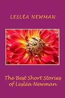 The Best Short Stories of Lesléa Newman by Lesléa Newman