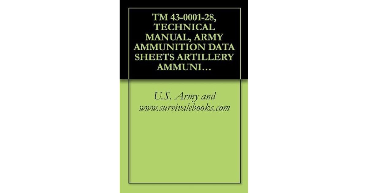 TM 43-0001-28, TECHNICAL MANUAL, ARMY AMMUNITION DATA SHEETS ARTILLERY ...