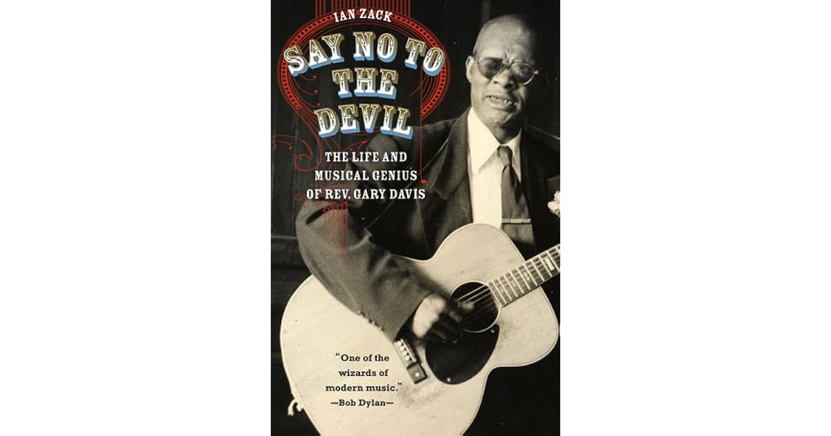 Say No to the Devil: The Life and Musical Genius of Rev. Gary Davis by ...