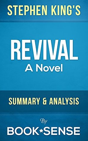 Revival: by Stephen King | Summary & Analysis by Book*Sense