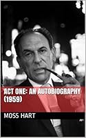 Act One by Moss Hart
