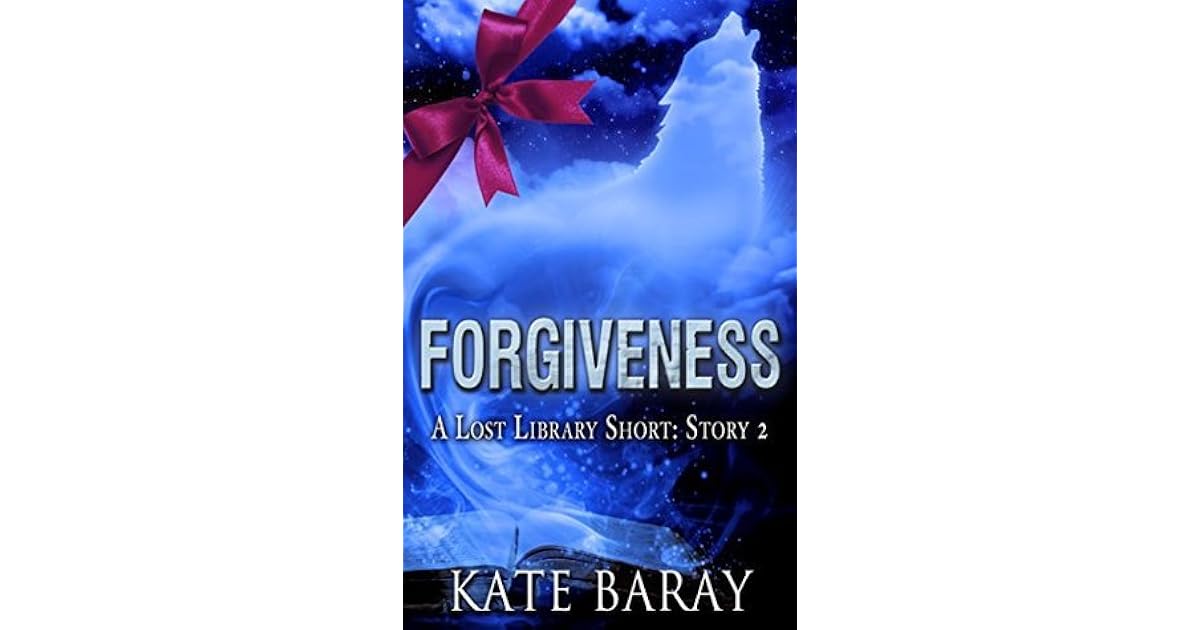 Forgiveness: Short Story 2 by Kate Baray