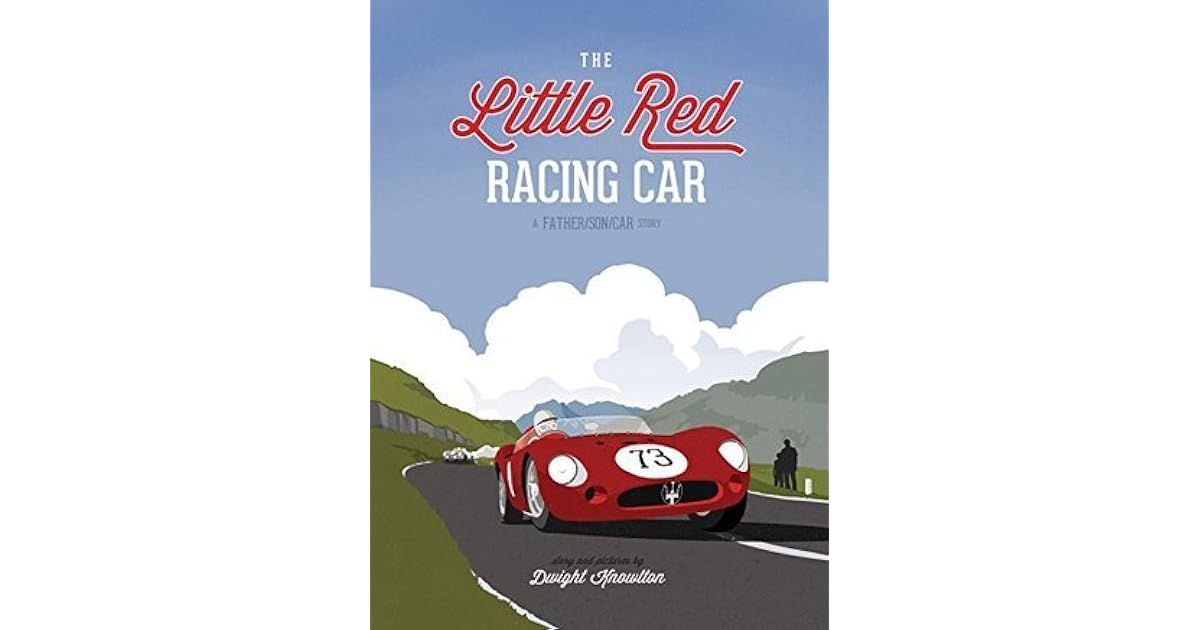 The Little Red Racing Car: A Father Son Car Story by Dwight Knowlton