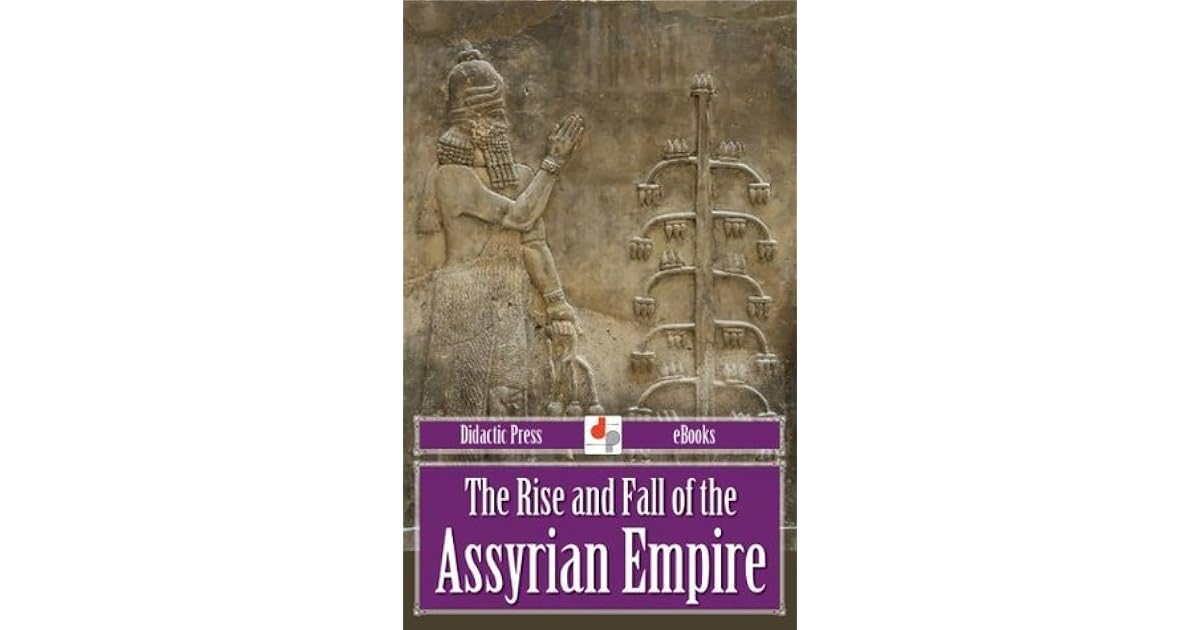 The Rise and Fall of the Assyrian Empire by Zénaïde A. Ragozin
