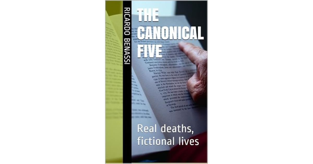 The Canonical Five: Real deaths, fictional lives by Ricardo Benassi
