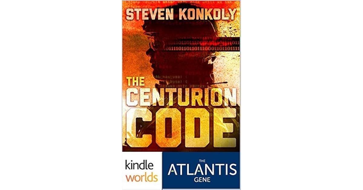 The Centurion Code by Steven Konkoly