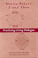 Martin Buber's I and Thou: Practicing Living Dialogue by Kenneth Paul ...