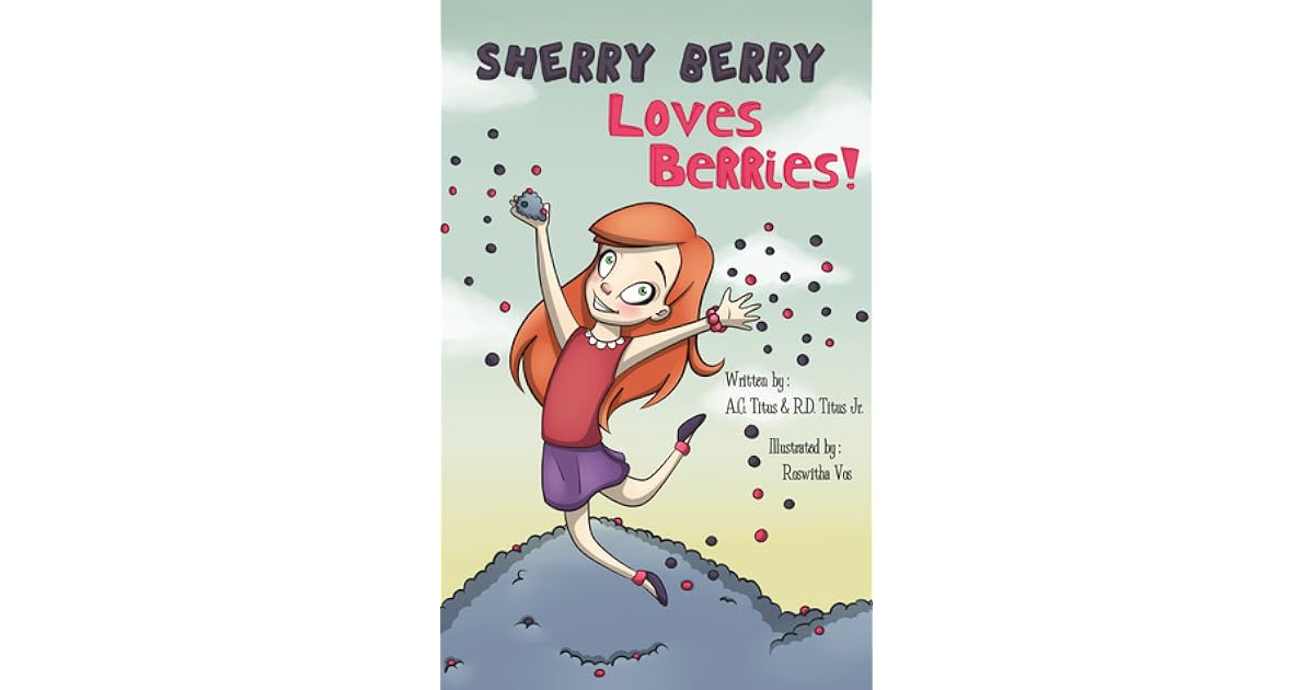 Book giveaway for Sherry Berry Loves Berries by A.C. Titus Dec 22-Mar ...