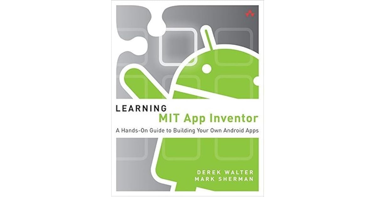 Learning MIT App Inventor: A Hands-On Guide to Building Your Own Android Apps by Derek Walter