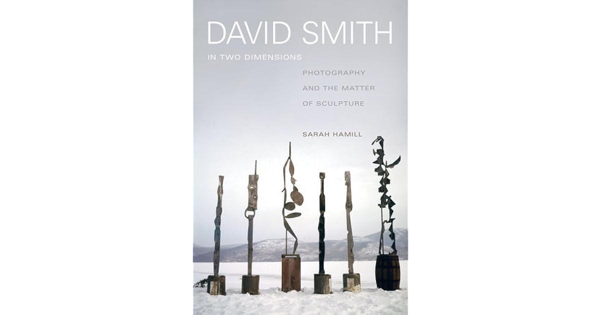 Book giveaway for David Smith in Two Dimensions: Photography and the ...