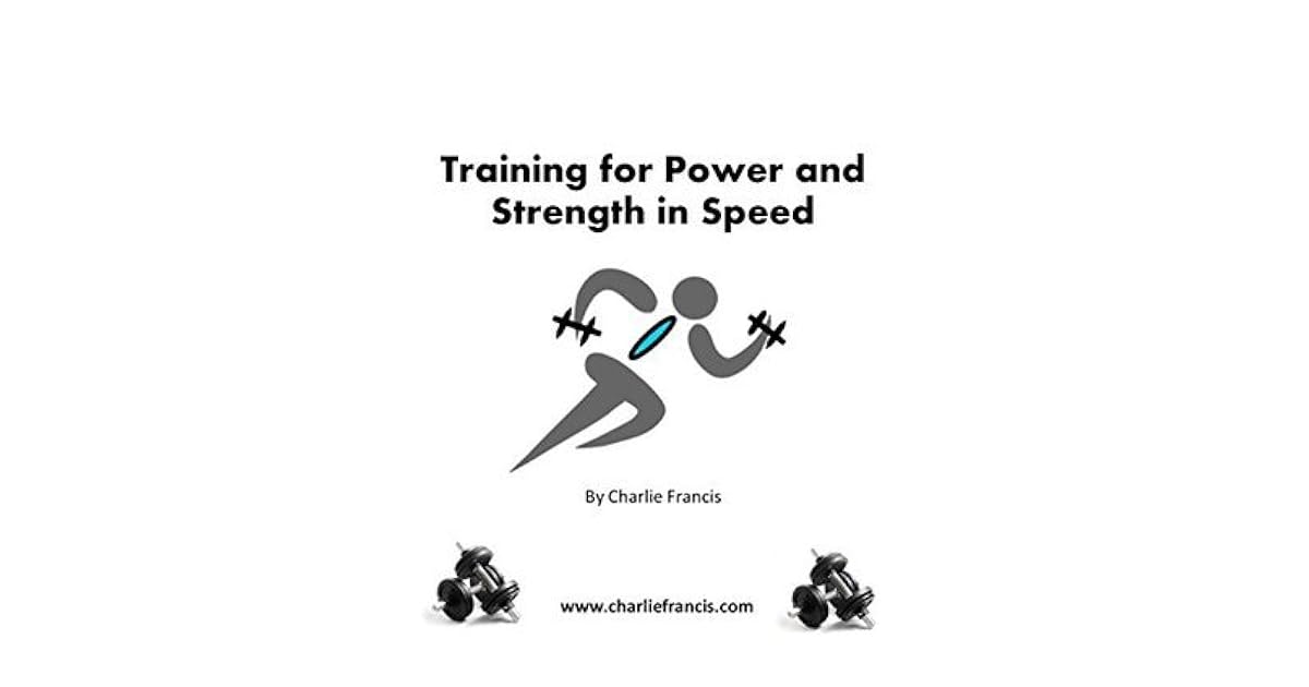 Training For Power and Strength in Speed by Charlie Francis