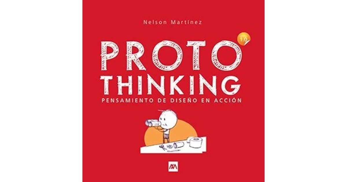 PROTOTHINKING: Pensamiento de Diseño en Acción by Nelson Martínez