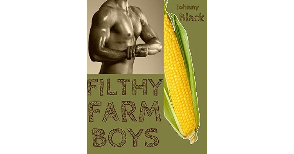 Filthy Farm Boys by Johnny Black