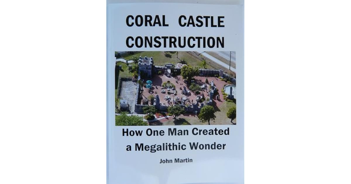 Coral Castle Construction: How One Man Created a Megalithic Wonder by ...