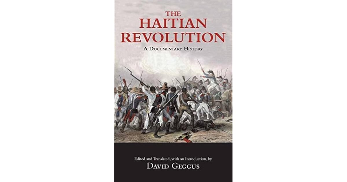 The Haitian Revolution: A Documentary History by David P. Geggus