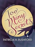 Too Many Secrets by Patricia H. Rushford