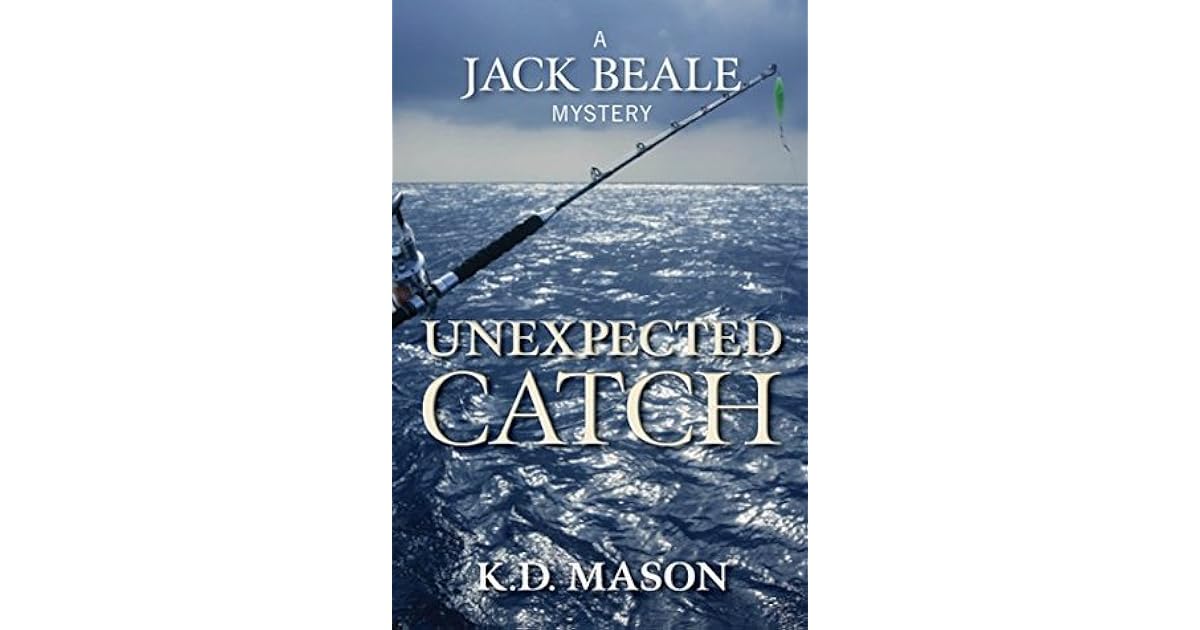 Unexpected Catch (Jack Beale Mystery #6) by K.D. Mason