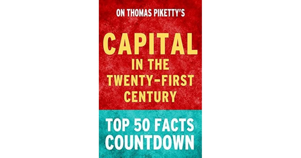 Capital in the Twenty-First Century: Top 50 Facts Countdown by Top 50 Facts