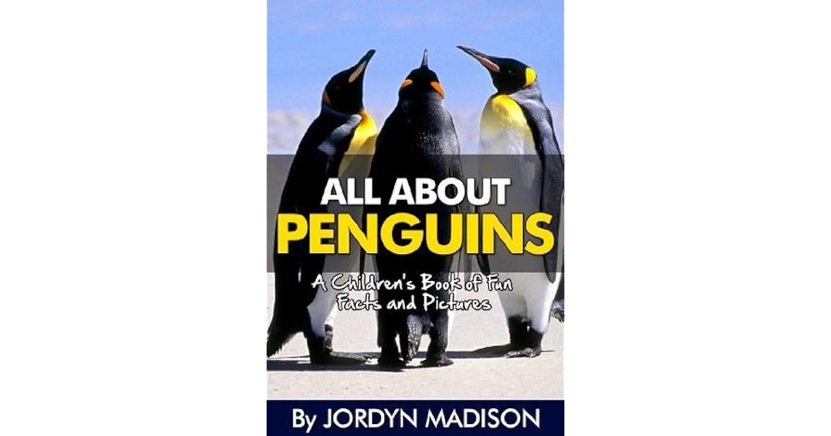 All About Penguins - Penguins, the Flightless Bird - Children's Books ...