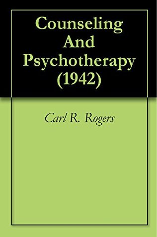 Counseling And Psychotherapy (1942) by Carl R. Rogers