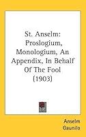 Monologion and Proslogion with the Replies of Gaunilo and Anselm by ...